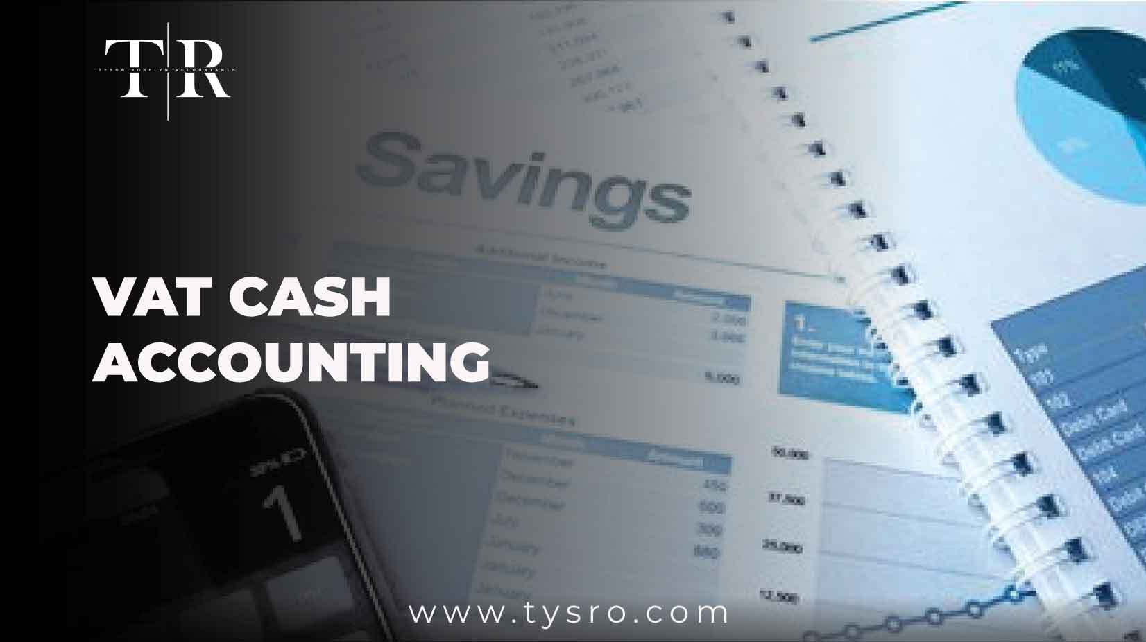 VAT Cash Accounting: A Comprehensive Guide - Tyson Roselyn Accountants