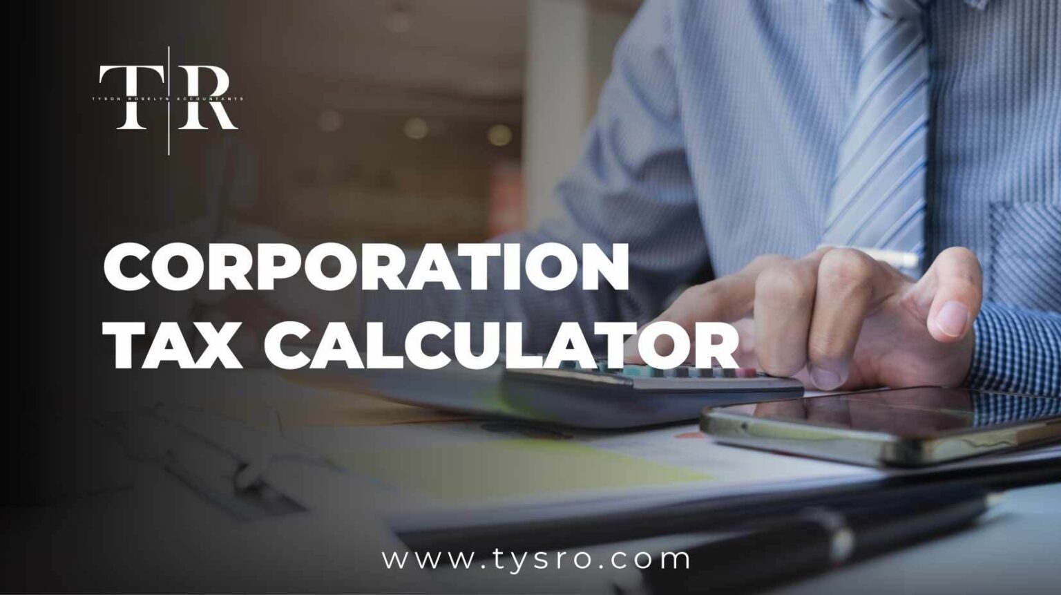 Corporation Tax Calculator - Tyson Roselyn Accountants